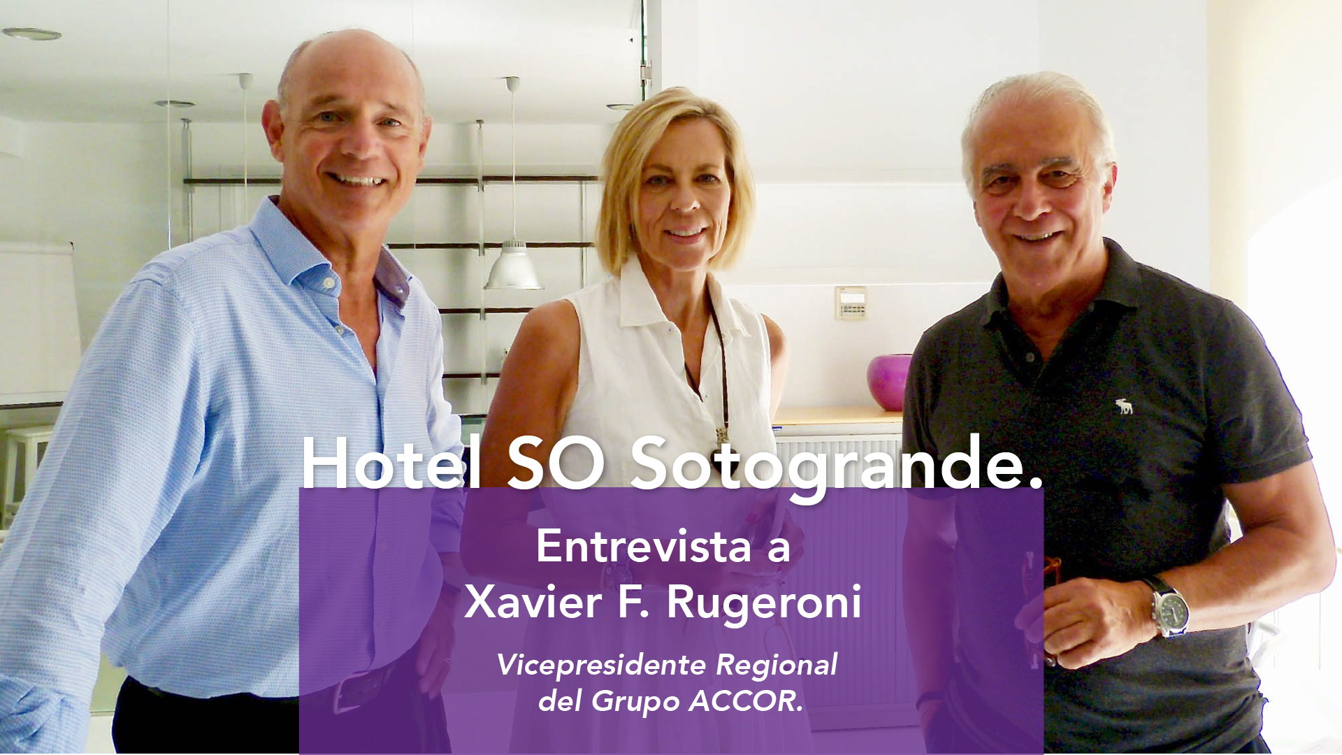 Hotel SO/ Sotogrande. Entrevista con Xavier F Rugeroni, Vicepresidente ...